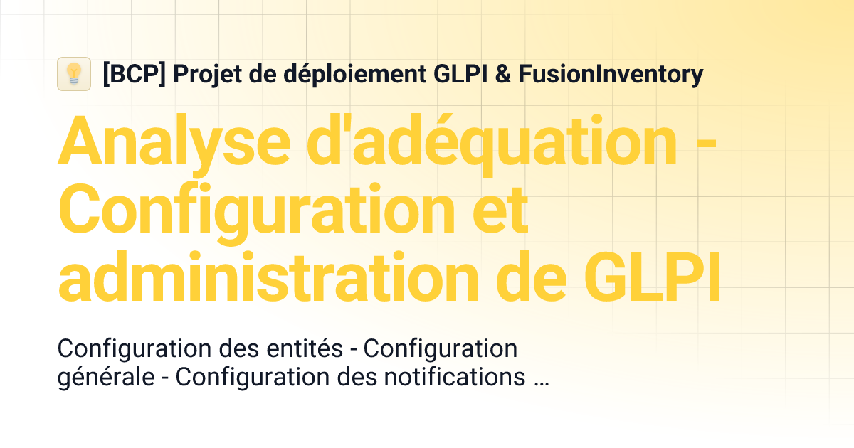 Analyse d'adéquation - Configuration et administration de GLPI | [BCP] Projet de déploiement ...